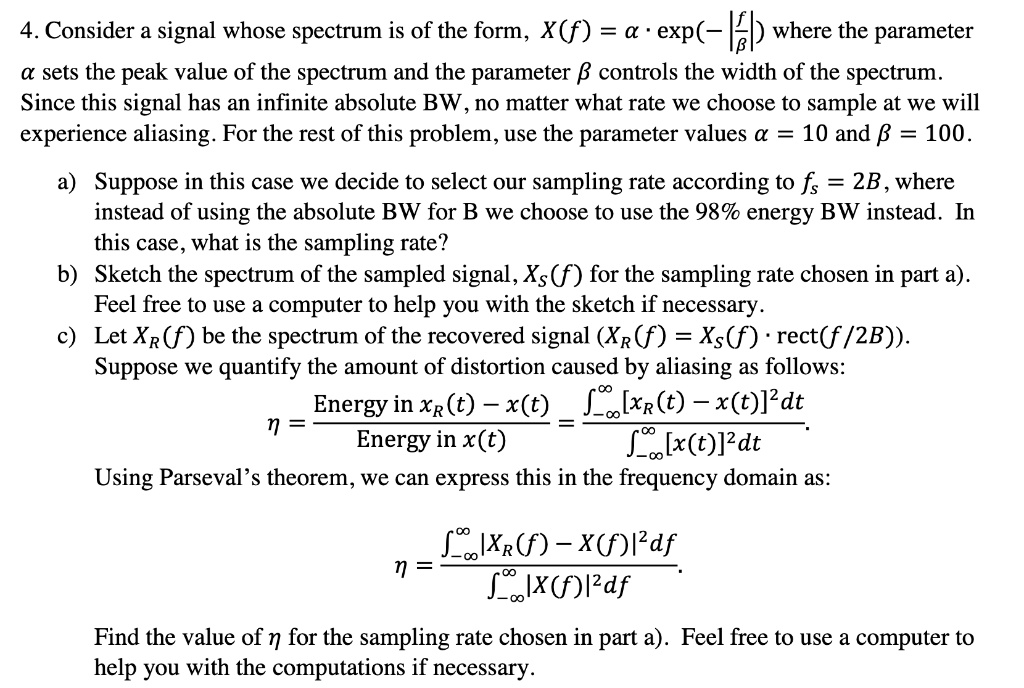 SOLVED: Consider a signal whose spectrum is of the form, X(f) = a * exp ...