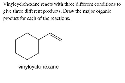 Vinylcyclohexane reacts with three different conditions to give three ...