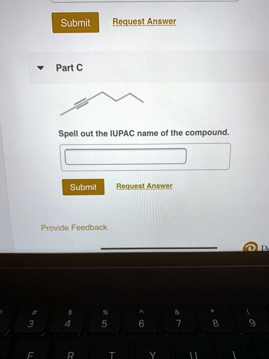 SOLVED: Submit Request Answer Part C Spell out the IUPAC name of the compound: Submit Request ...