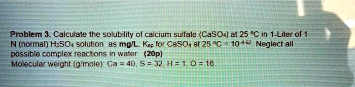 problem 3 calculate the solubility of calcium sulfate caso4 at 25 c in ...