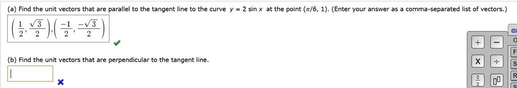 SOLVED: Find the unit vectors that are parallel to the tangent line to the curve Y = 2 sin at ...