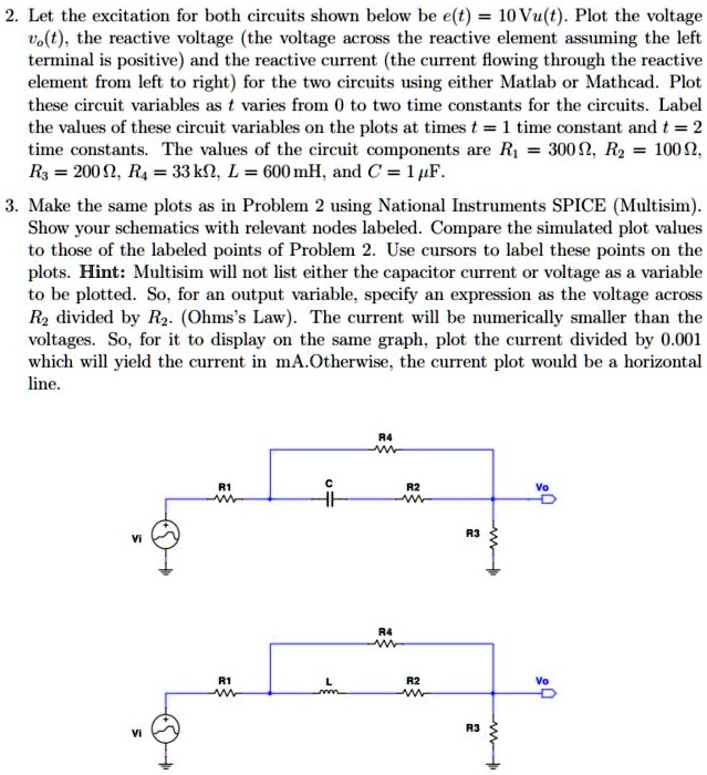 SOLVED: Let the excitation for both circuits shown below be et = 10Vut. Plot the voltage v(t ...