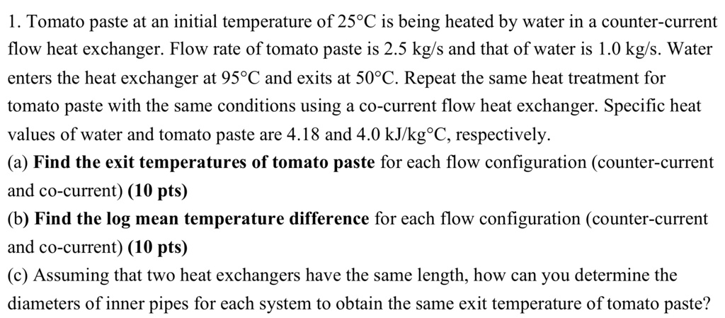 SOLVED: 1. Tomato paste at an initial temperature of 25C is being ...
