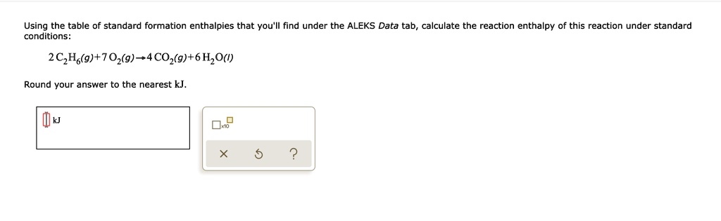 SOLVED: Using the table of standard formation enthalpies that you'Il find under the ALEKS Data ...
