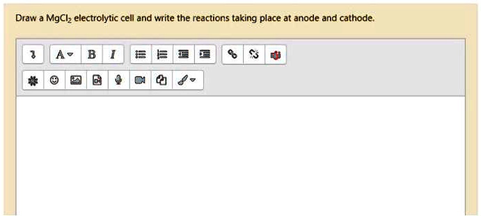 Draw a MgCl2 electrolytic cell and write the reactions...