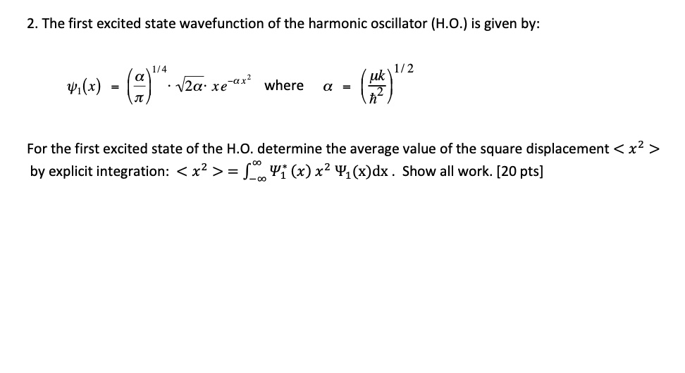 2 the first excited state wavefunction of the harmonic oscillator ho is given by 12 41x vza xe ...
