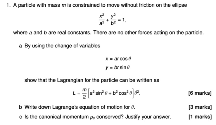a particle with mass m is constrained to move without friction on the ellipse x2 y2 a2 b2 where ...
