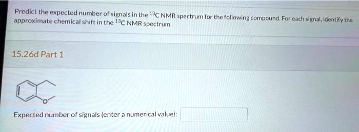 SOLVED: Predict the expected number of signals in the 13C NMR approximate chemical shift in the ...