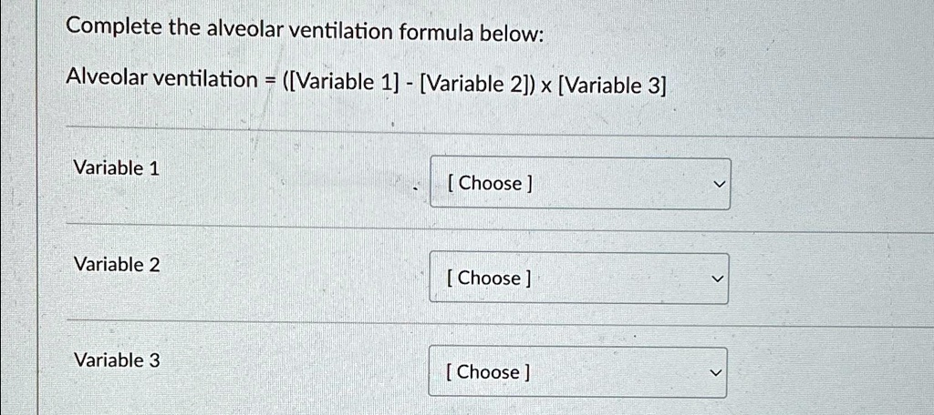 SOLVED: Complete the alveolar ventilation formula below: Alveolar ...