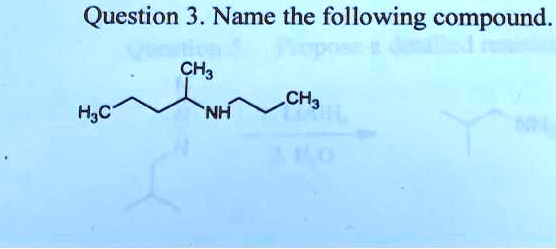 SOLVED: Question 3 . Name the following compound_ CH3 Hsc NH CH3