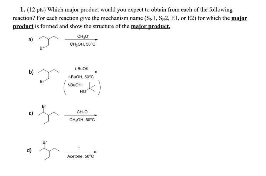 1 12 pts which major product would you expect to obtain from each of ...