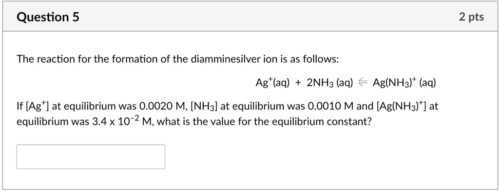 SOLVED: The reaction for the formation of the diamminesilver ion is as ...