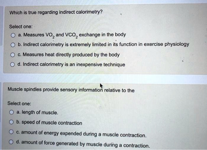 SOLVED: Which is true regarding indirect calorimetry? Select one ...