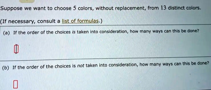 SOLVED: Suppose we want to choose 5 colors, without replacement, from ...