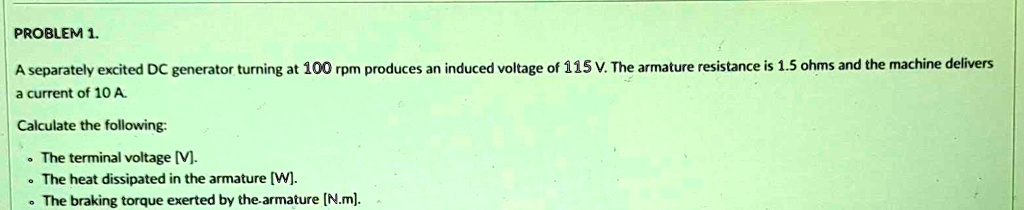 SOLVED: PROBLEM1. A separately excited DC generator turning at 100 rpm ...