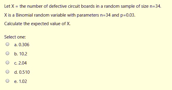 Solved Let X The Number Of Defective Circuit Boards In Random Sample Of Size N34 Xis Binomial