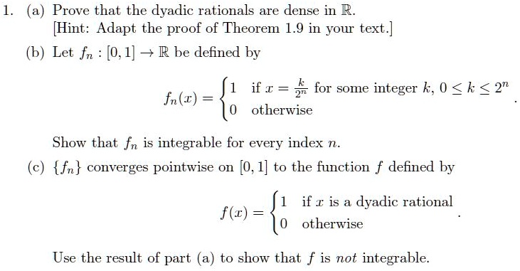 SOLVED: a) Prove that the dyadic rationals are dense in R. [Hint: Adapt ...