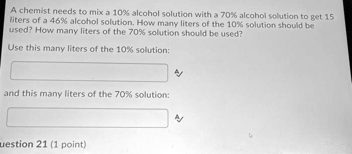 A chemist needs to mix a 10 alcohol solution with a 70...