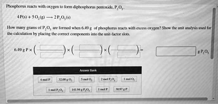 SOLVED: Phosphorus reacts with oxygen to form diphosphorus pentoxide ...