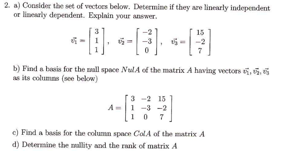 SOLVED: 2. Consider the set of vectors below. Determine if they are linearly independent Or ...