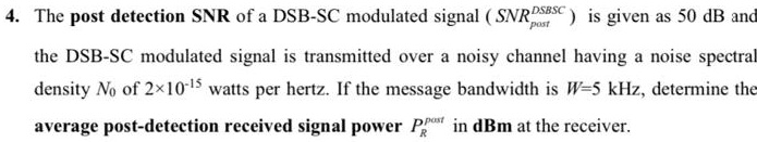 4 The Post Detection Snr Of A Dsb Sc Modulated Signal Snrpost Dsb Sc Is Given As 50 Db And