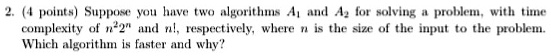 24 Points Suppose You Have Two Algorithms A And A For Solving A Problem