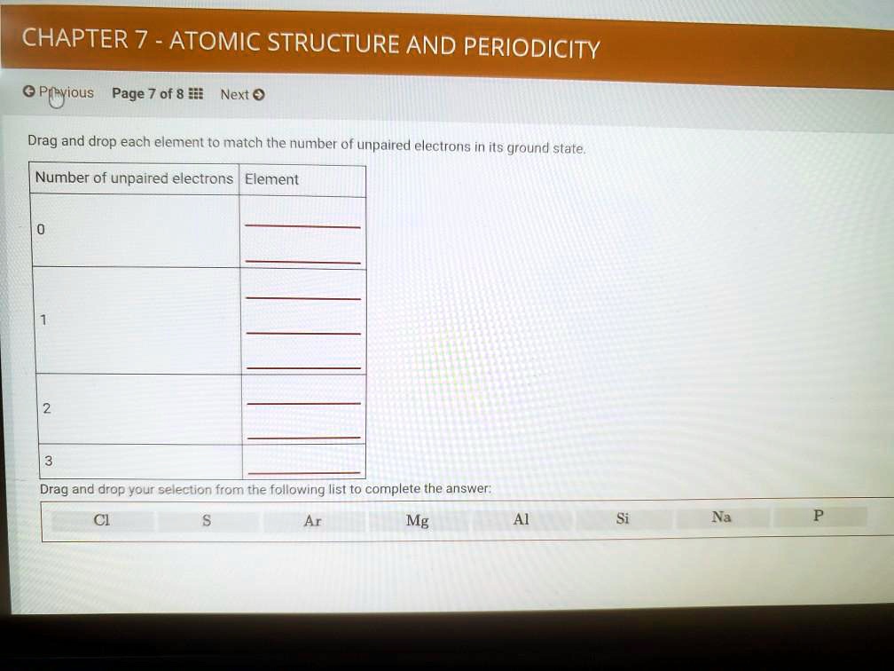 SOLVED:CHAPTER 7 ATOMIC STRUCTURE AND PERIODICITY Previous Page 7 of 8 # Next 0 Drag and drop ...