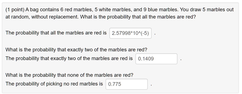 SOLVED: point) A bag contains 6 red marbles, 5 white marbles, and 9 ...