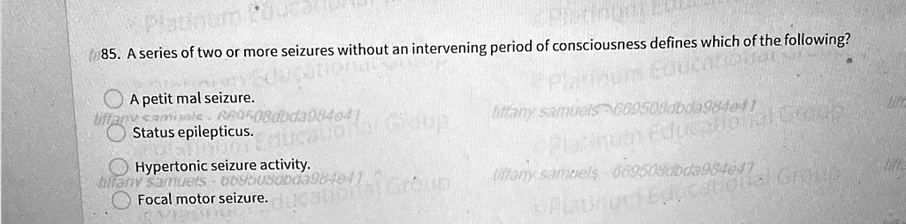 SOLVED: A series of two or more seizures without an intervening period ...