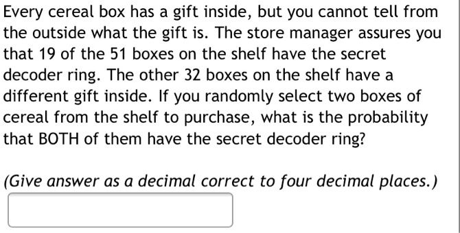 every cereal box has a gift inside but you cannot tell from the outside ...