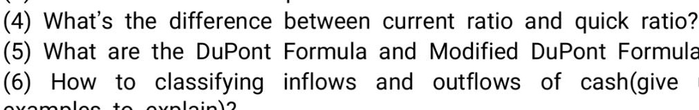 SOLVED: What's the difference between current ratio and quick ratio? What are the DuPont Formula ...