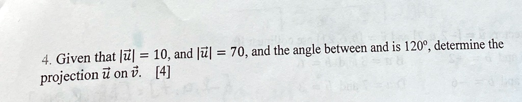SOLVED: Given that |vec(u)|=10, and |vec(u)|=70, and the angle between and is 120deg , determine ...