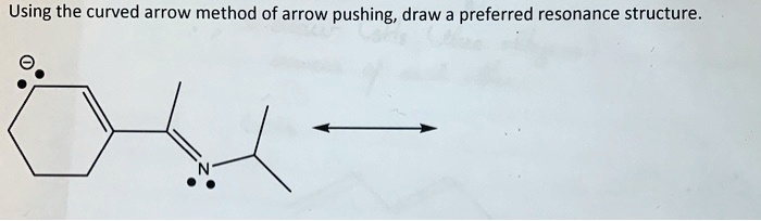 SOLVED: Using the curved arrow method of arrow pushing, draw preferred ...