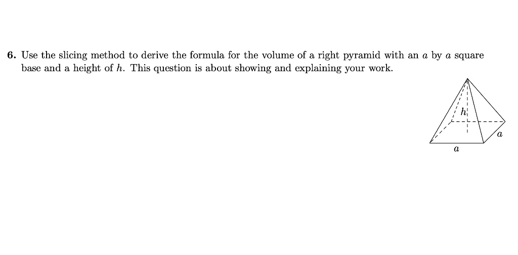 6 use the slicing method to derive the formula for the volume of a ...