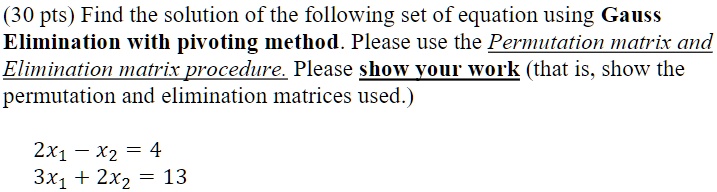 SOLVED: (30 pts Find the solution of the following set of equation using Gauss Elimination with ...