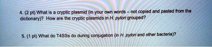 4. (2 pt) What is a cryptic plasmid (in your own words - not copied and ...