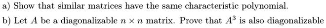 SOLVED: 6. matrix and linear algebra a Show that similar matrices have the same characteristic ...