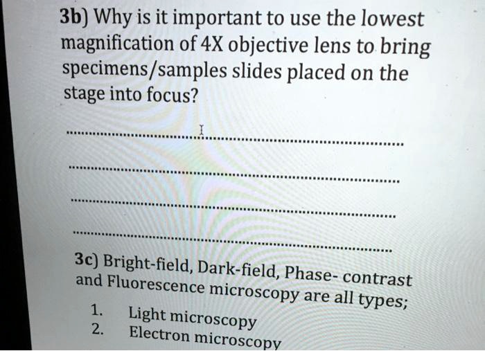 SOLVED: 3b) Why is it important to use the lowest magnification of 4X ...