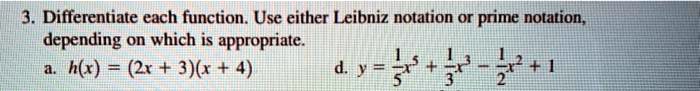 SOLVED: Differentiate each function. Use either Leibniz notation or prime notation, depending on ...