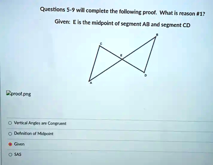 Questions 5-9 will complete the following proof: What is reason #1 ...