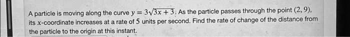 A particle is moving along the curve y = 3âˆš(3x^2). As the particle passes through the point (2 ...