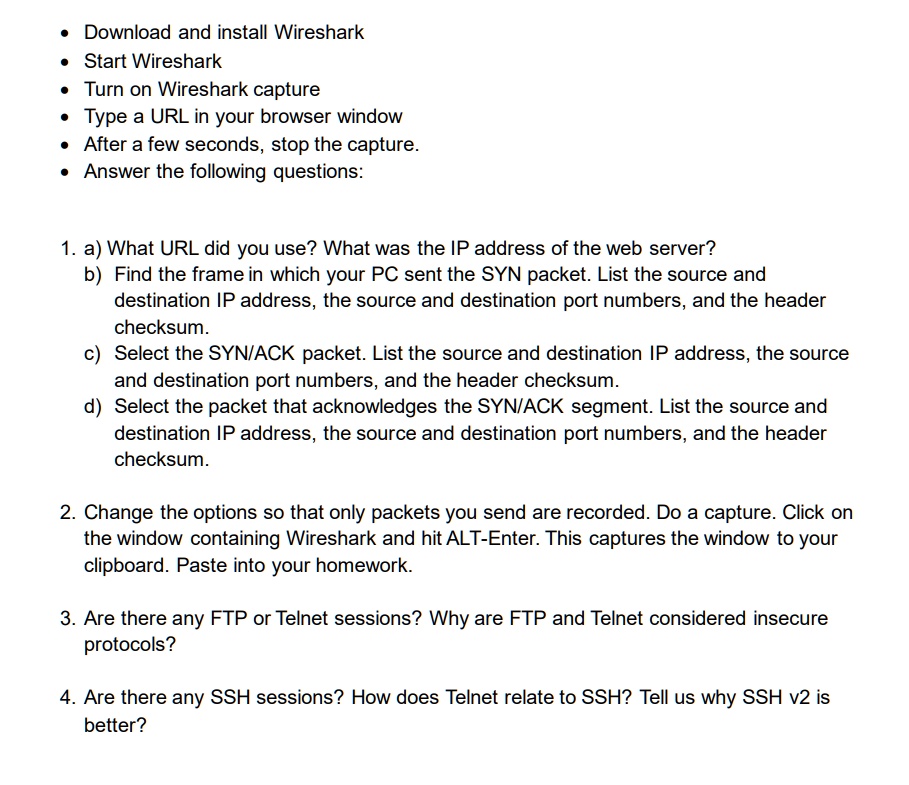 download and install wireshark start wireshark turn on wireshark capture type a url in your ...