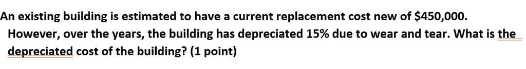 SOLVED: An existing building is estimated to have a current replacement ...
