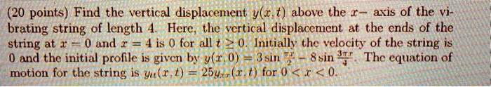 SOLVED: Find the vertical displacement y(x,t) above the x-axis of the vibrating string of length ...