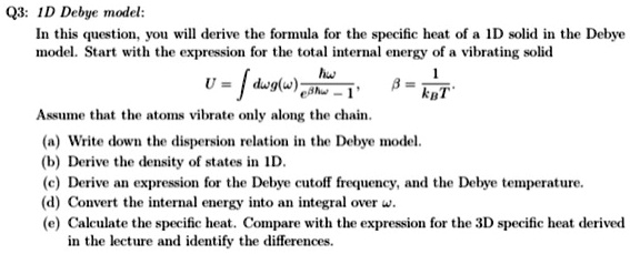 SOLVED: Q3:1D Debye model: In this question, you will derive the ...