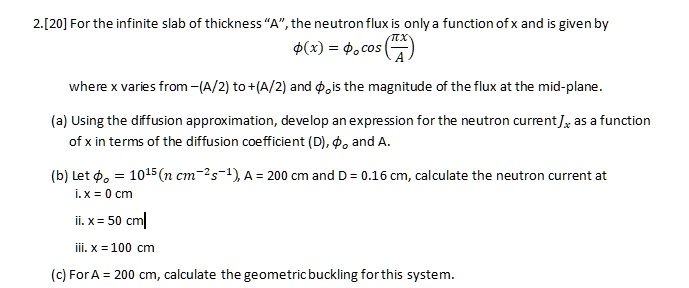 SOLVED: 2.[20] For the infinite slab of thickness A, the neutron flux ...