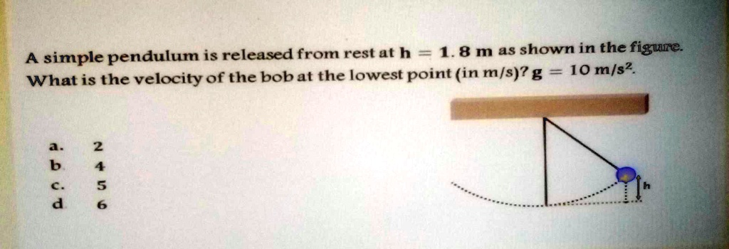 SOLVED: A simple pendulum is released from rest at h = 1.8 m, as shown ...