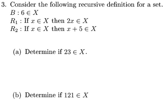 SOLVED: Consider the following recursive definition for set B : 6 € X ...