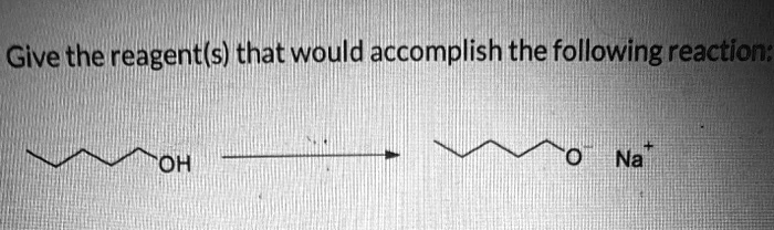 SOLVED: Give the reagent(s) that would accomplish the following ...