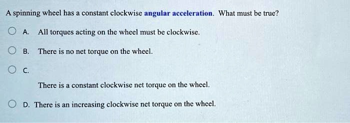 SOLVED: A spinning wheel has a constant clockwise angular acceleration ...